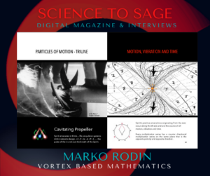 Marko Rodin: Vortex Based Mathematics - Science to Sage Magazine