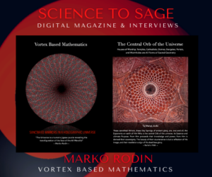 Marko Rodin: Vortex Based Mathematics - Science to Sage Magazine