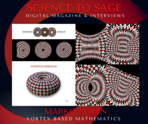 Marko Rodin: Vortex Based Mathematics - Science to Sage Magazine